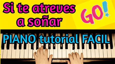 Go Vive A Tu Manera Si Te Atreves A So Ar Piano Tutorial Facil