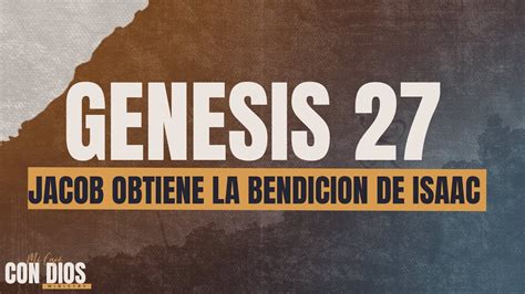 GENESIS 27 JACOB OBTIENE LA BENDICION DE ISAAC YouTube