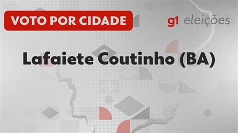 Eleições em Lafaiete Coutinho BA Veja como foi a votação no 1º turno
