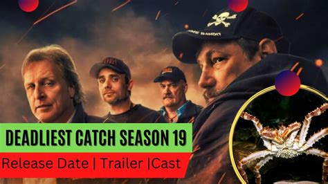Deadliest Catch Season 19 Release Date Trailer Cast Expectation
