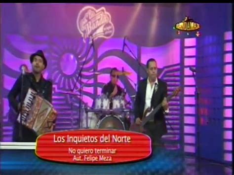 No Quiero Terminar Los Inquietos Del Norte En Vivo Bandamax Pa La