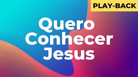 Quero Conhecer Jesus Playback Feminino ou para Crianças YouTube