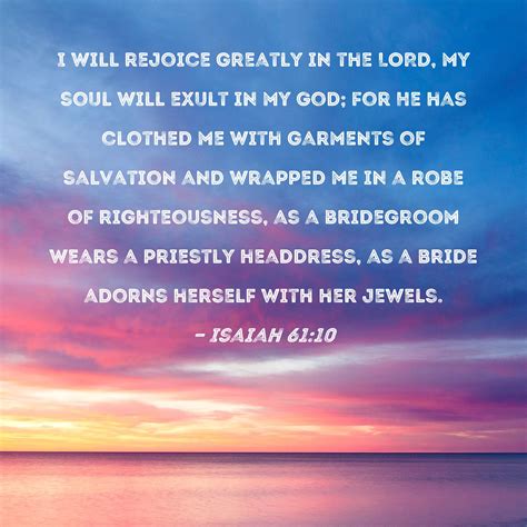 Isaiah 61 10 I Will Rejoice Greatly In The LORD My Soul Will Exult In