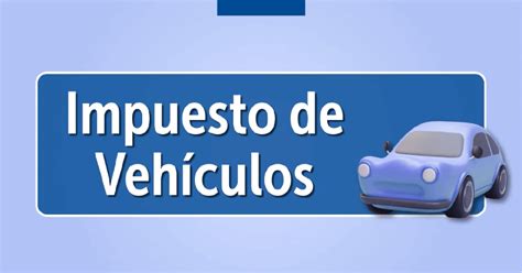 Paso A Paso Para Generar La Factura Del Impuesto Vehicular 2023 Y
