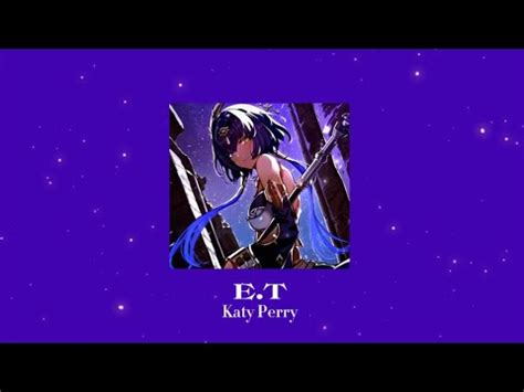 E T Katy Perry Sped Up Nightcore Youtube