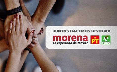 Morena PT y PVEM presentan coalición Juntos hacemos historia para