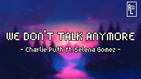 WE DONT TALK ANYMORE Charlie Puth Ft Selena Gomez Lyric YouTube