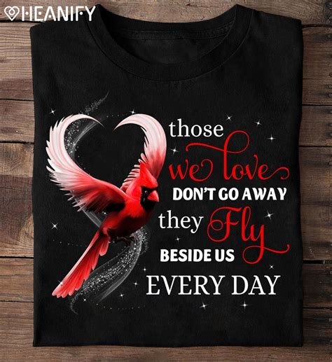 Those We Love Don T Go Away They Fly Beside Us Every Day Cardinal Bird