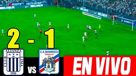 EN VIVO ALIANZA LIMA Vs CARLOS MANNUCCI 2 1 I FECHA 15 DEL TORNEO