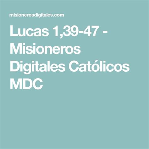 Lucas 1 39 47 Misioneros Digitales Católicos MDC Lucas 47 Ios