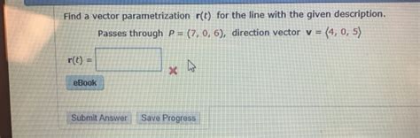 solved find a vector parametrization r t for the line with