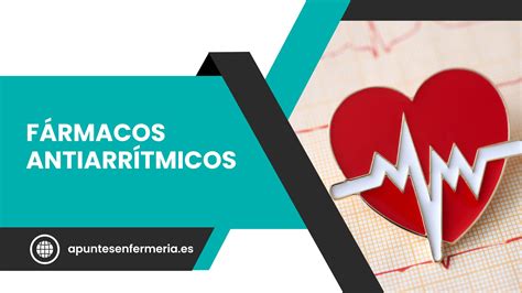Fármacos antiarrítmicos Apuntes enfermería