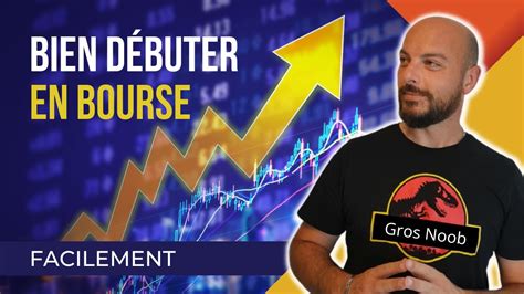 Comment bien débuter en bourse facilement YouTube