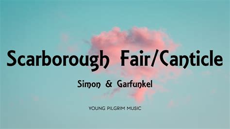 Simon Garfunkel Scarborough Fair Canticle Lyrics Youtube