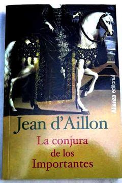Libro La Conjura De Los Importantes De Jean D Aillon Buscalibre
