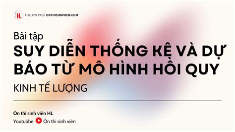 Kinh tế lượng Bài tập chương 3 Suy diễn thống kê và dự báo từ mô