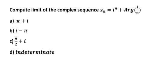 solved compute limit of the complex sequence zn arg a