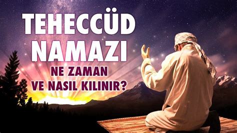 Teheccüd namazı nasıl kılınır kaç rekat Ramazan ayında Teheccüd