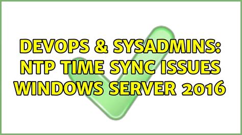 Devops Sysadmins Ntp Time Sync Issues Windows Server Youtube