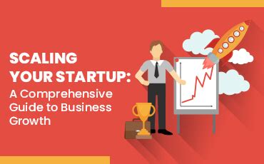 Scaling Your Startup A Comprehensive Guide To Business Growth