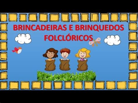 Folclore Na Educa O Infantil Brinquedos E Brincadeiras Folcl Ricas