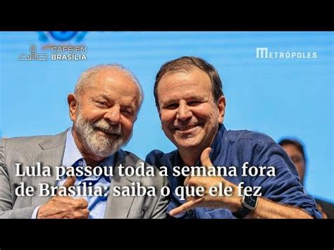 Lula passou toda a semana fora de Brasília saiba o que o presidente