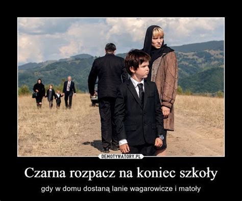 Koniec Roku Szkolnego Najlepsze Memy Kobieta