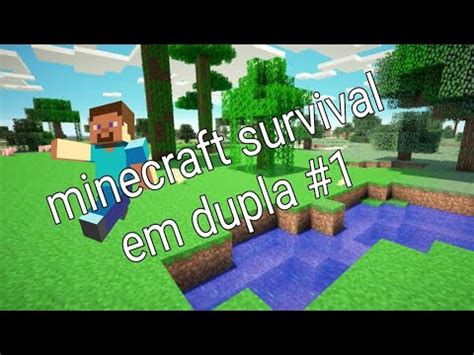 Minecraft Survival Em Dupla EP 1 YouTube