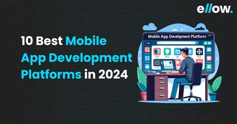 10 Best Mobile App Development Platforms In 2024 Ellow Io