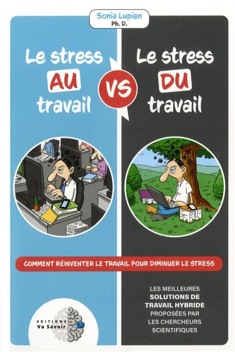 Le Stress Au Travail Vs Le Stress Du Travail Par Sonia Lupien Quialu Ca