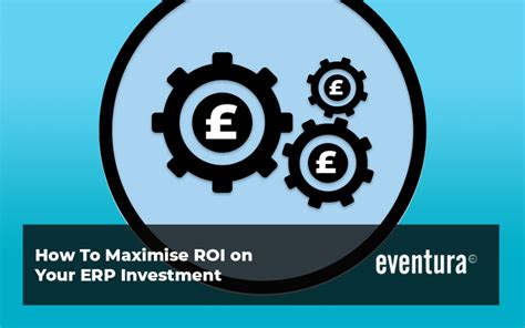 How To Maximise Roi On Your Erp Investment