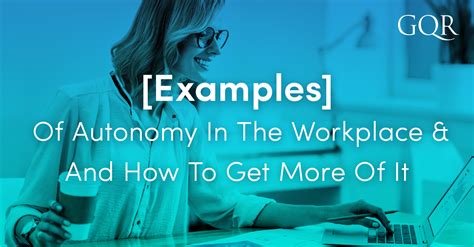 Examples Of Autonomy In The Workplace How To Get More Of It GQR