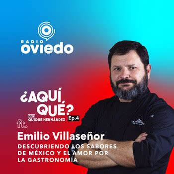 Chef Emilio Villaseñor Descubriendo los sabores de México y el amor