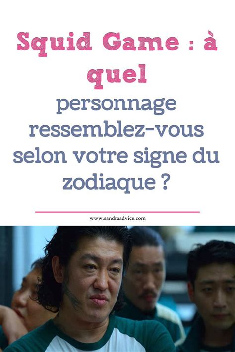 Squid Game Quel Personnage Ressemblez Vous Selon Votre Signe Du