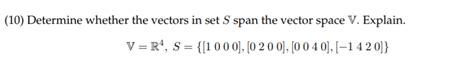 solved 10 determine whether the vectors in set s span the
