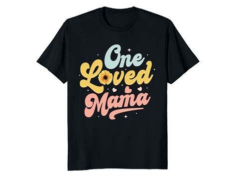 One Loved Mama Cute Mom T Shirt Graphic By Best Merch Tees Creative