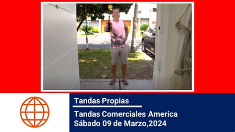 Tandas Comerciales América Televisión Perú Sábado 09 de marzo del