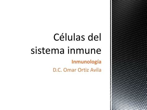 Células del Sistema Inmune Daniella Cholula uDocz