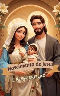 Nascimento de Jesus Ressurreição de Jesus História biblicas infantil