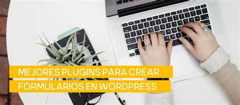 Mejores Plugins Para Crear Formularios En WordpressTop 5