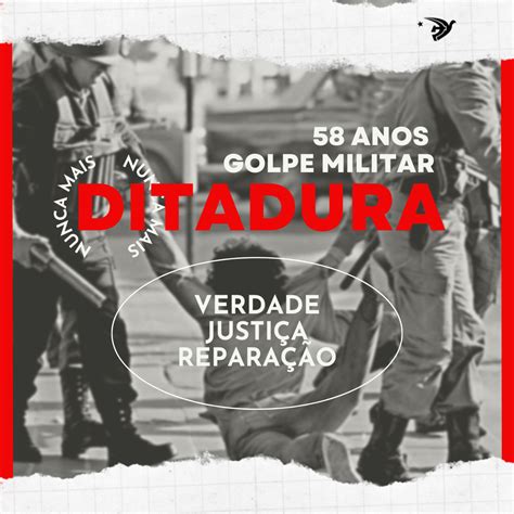 58 anos golpe cívico militar Ditadura nunca mais A Coluna
