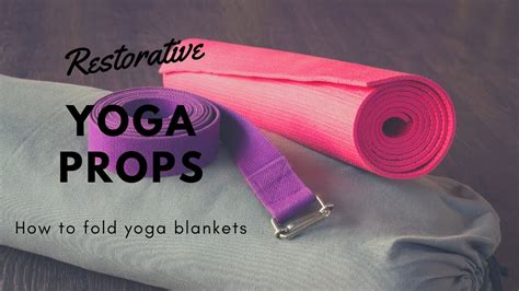 Yoga Props For Restorative Yoga How To Fold Yoga Blankets Youtube