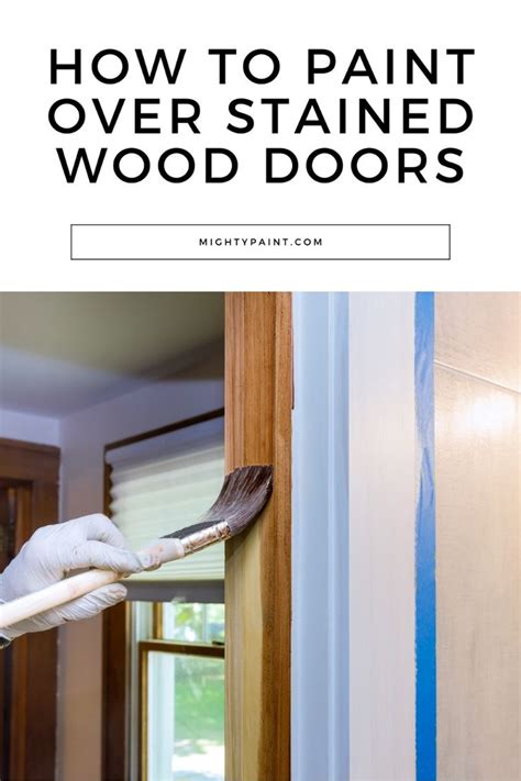 How To Paint Over Stained Wood Doors In 2024 Staining Wood Painting