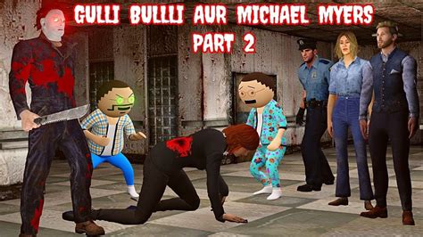 Gulli Bulli Aur Khooni Michael Part 2 Michael Myers Horror Story