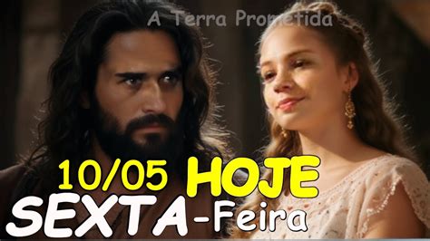 A TERRA PROMETIDA HOJE Sexta Feira 10 05 Capítulo 158 SEXTA 10 de
