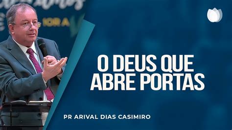 O DEUS QUE ABRE PORTAS Rev Arival Dias Casimiro IPP YouTube