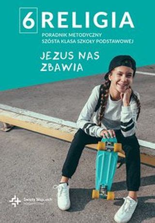 Jezus nas zbawia Część 2 Podręcznik z ćwiczeniami dla klasy 6 SP ks