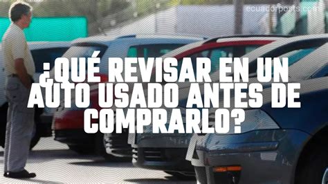 Qué revisar al comprar un auto usado o de segunda mano