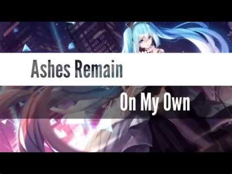Ashes Remain On My Own Nightcore Youtube