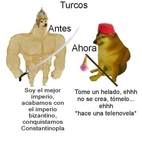 Turcos Antes Soy El Mejor Imperio Acabamos Con El Imperio Bizantino